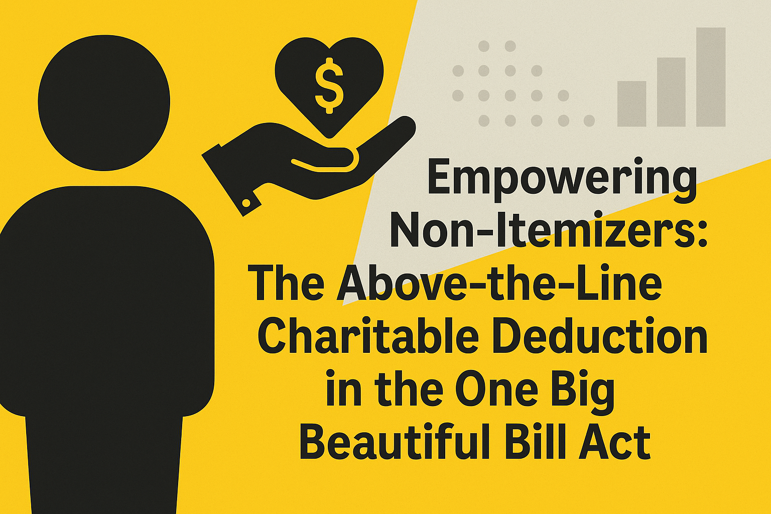 Empowering Non-Itemizers: The Above‑the‑Line Charitable Deduction in the One Big Beautiful Bill ...