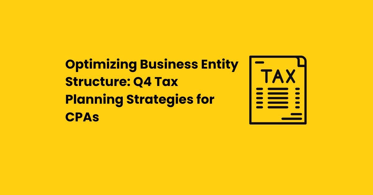 Optimizing Business Entity Structure: Q4 Tax Planning Strategies for ...