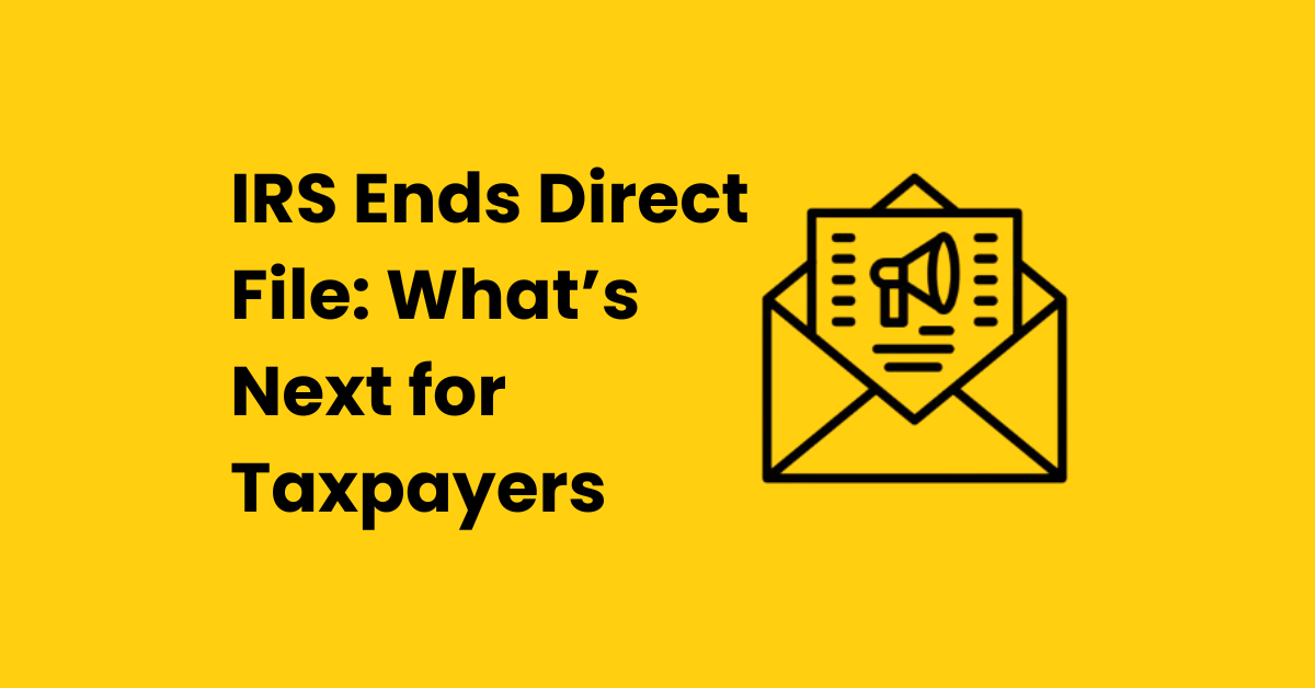 IRS Ends Direct File: What’s Next for Taxpayers as Focus Shifts to Free ...