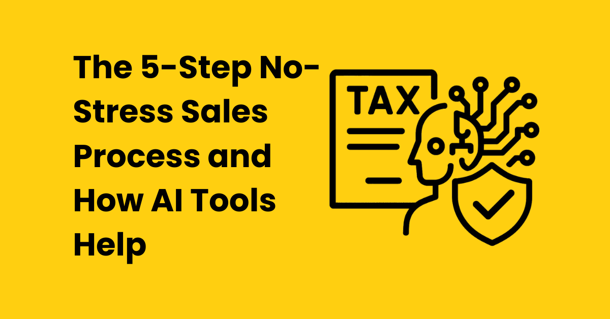 The 5-Step No-Stress Sales Process — And How an AI Tax Planning Tool ...