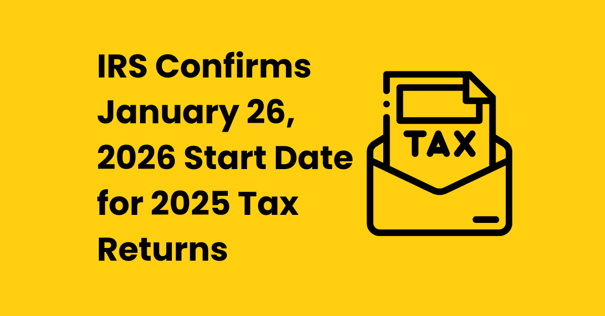IRS Confirms January 26, 2026 Start Date for 2025 Tax Returns: How CPA ...