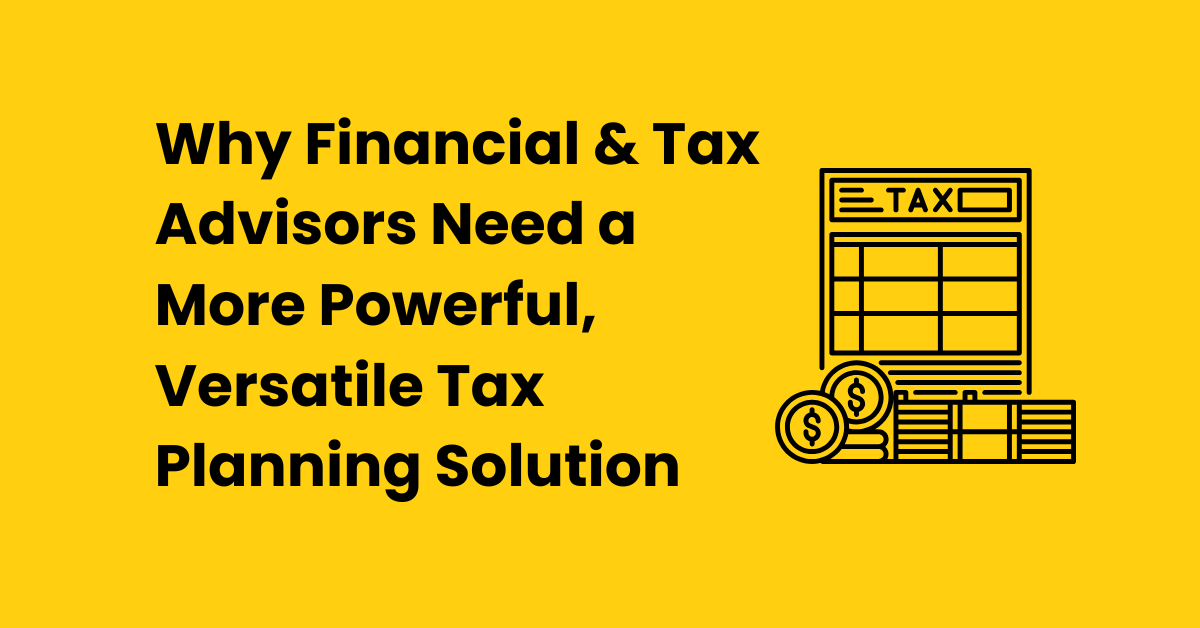 Why Financial & Tax Advisors Need a More Powerful, Versatile Tax ...
