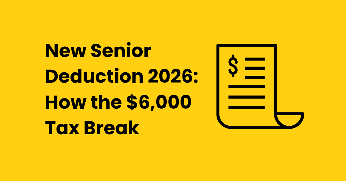 New Senior Deduction 2026: How the $6,000 Tax Break Is Transforming ...
